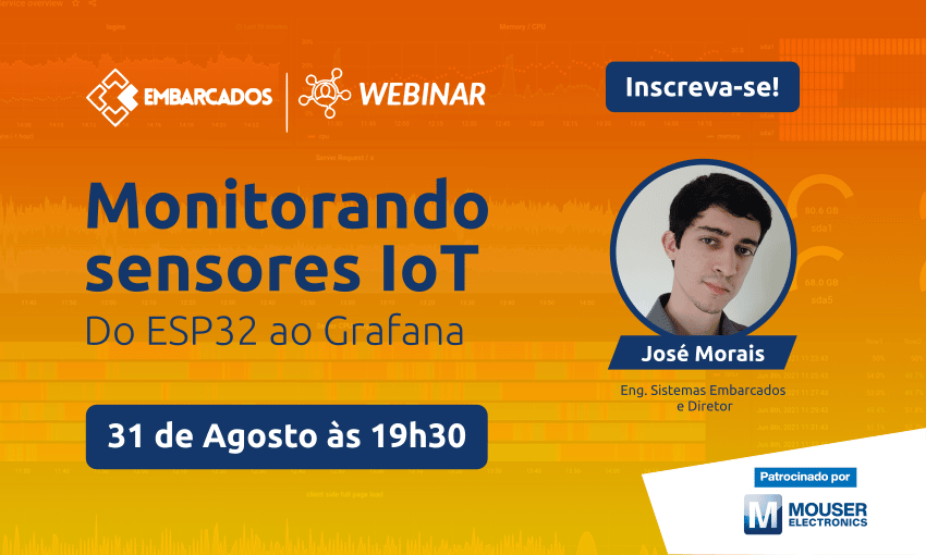 Webinar gravado: Monitorando sensores IoT: Do ESP32 ao Grafana - Embarcados
