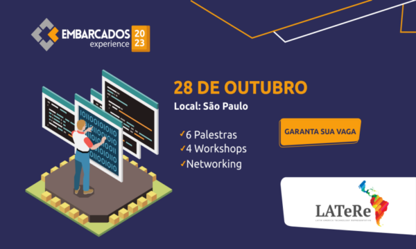 A LATeRe estará presente no Embarcados Experience 2023 em São Paulo