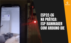 ESP32-C6 na Prática: ESP RainMaker com Arduino IDE